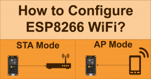 How To Configure ESP8266 WiFi In STA, AP, And MultiWiFi Mode
